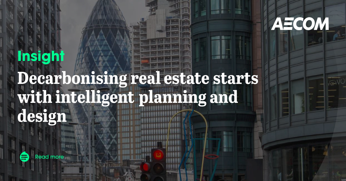 Decarbonising real estate starts with intelligent planning and design ...