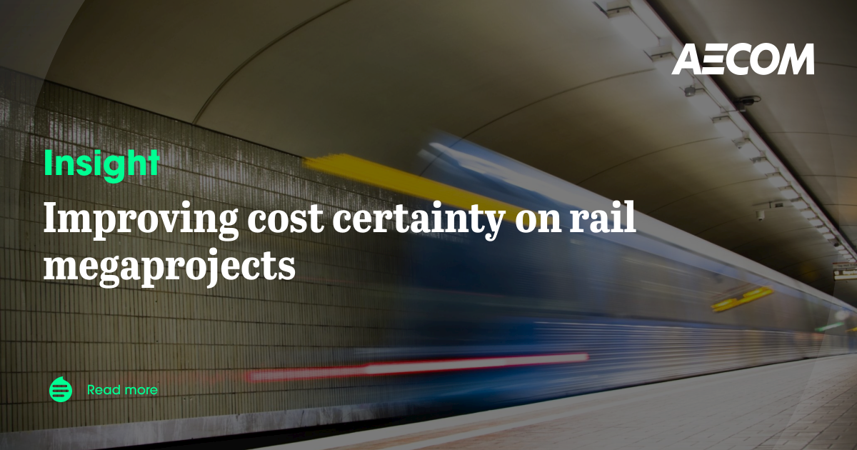 Improving cost certainty on rail megaprojects | AECOM Insights
