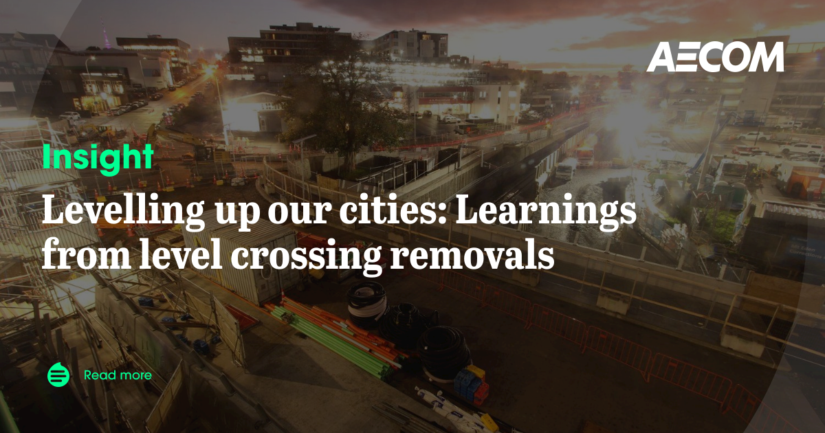 Levelling up our cities: Learnings from level crossing removals | AECOM ...