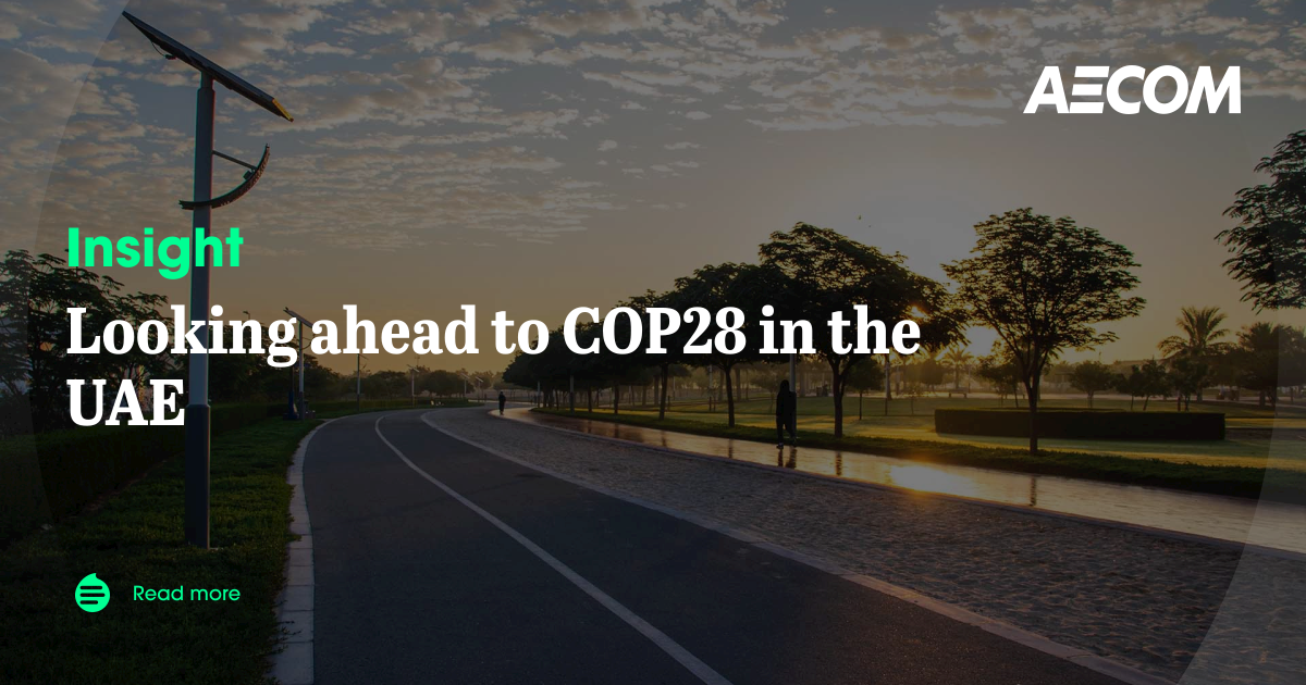 Looking ahead to COP28 in the UAE | AECOM Insights