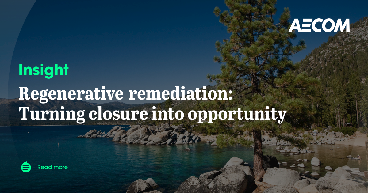 Regenerative remediation: Turning closure into opportunity | AECOM Insights