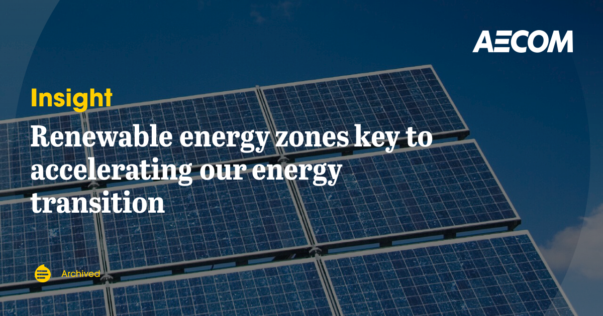 Renewable energy zones key to accelerating our energy transition ...
