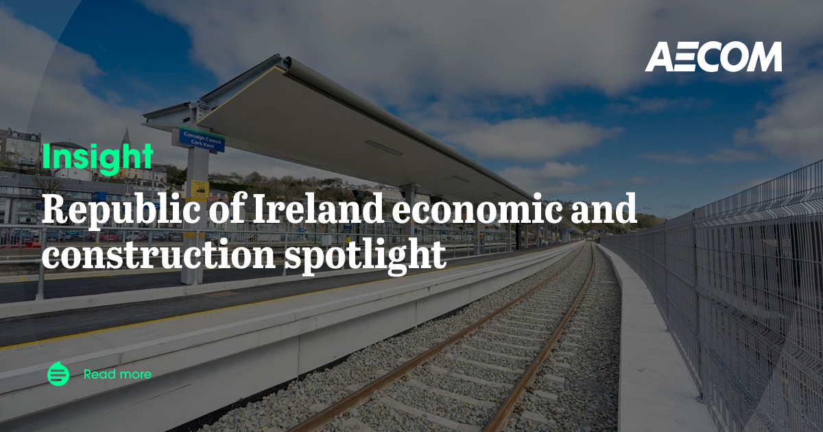 Republic of Ireland economic and construction spotlight | AECOM Insights