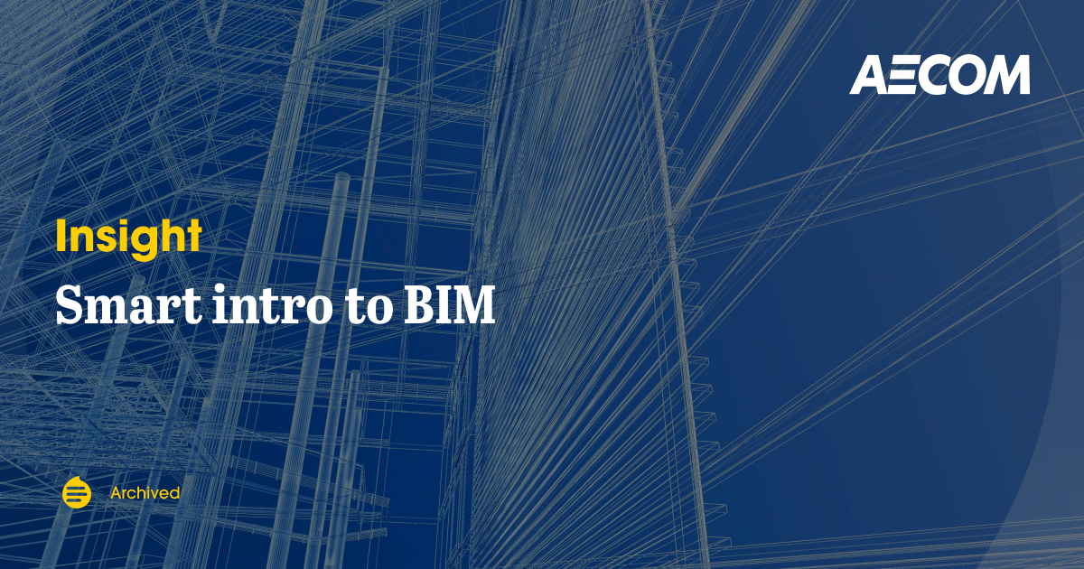 Smart intro to BIM | AECOM Insights