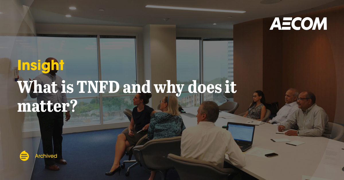 What is TNFD and why does it matter? | AECOM Insights